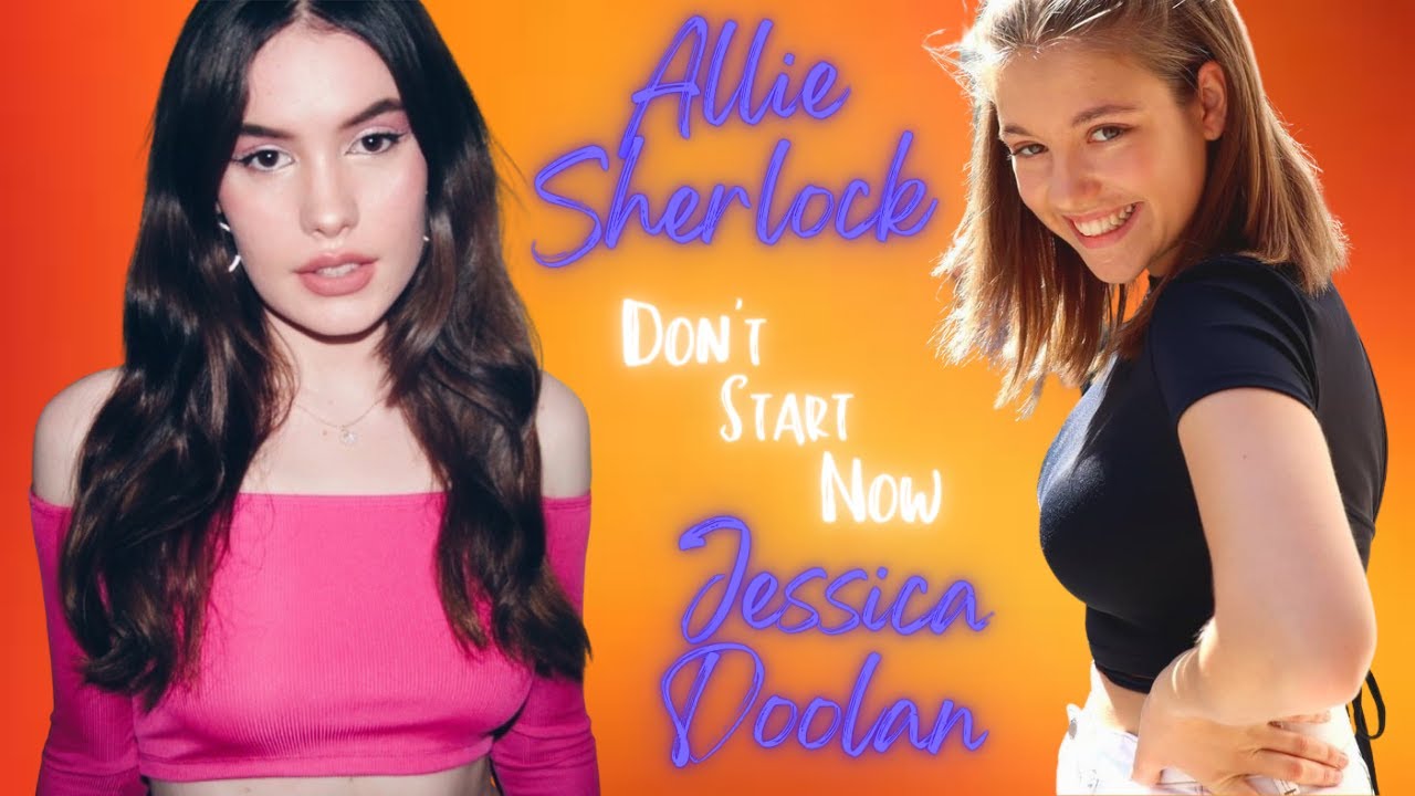Allie Sherlock & Jessica Doolan - Don't Start Now | The Jackson ...