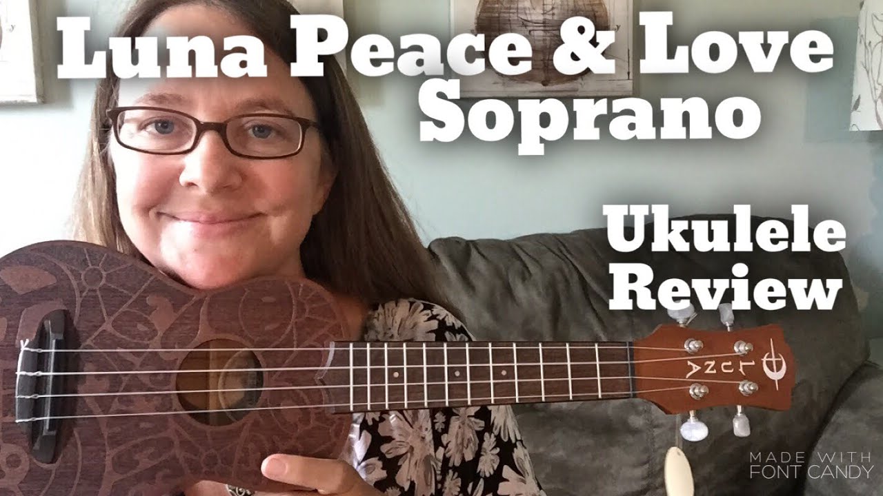 Reviewing the LUNA Peace and Love Soprano UKULELE - YouTube