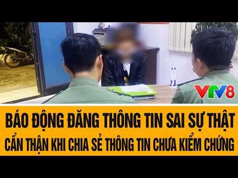 Báo động đăng thông tin sai sự thật, cẩn thận khi chia sẻ thông tin chưa kiểm chứng