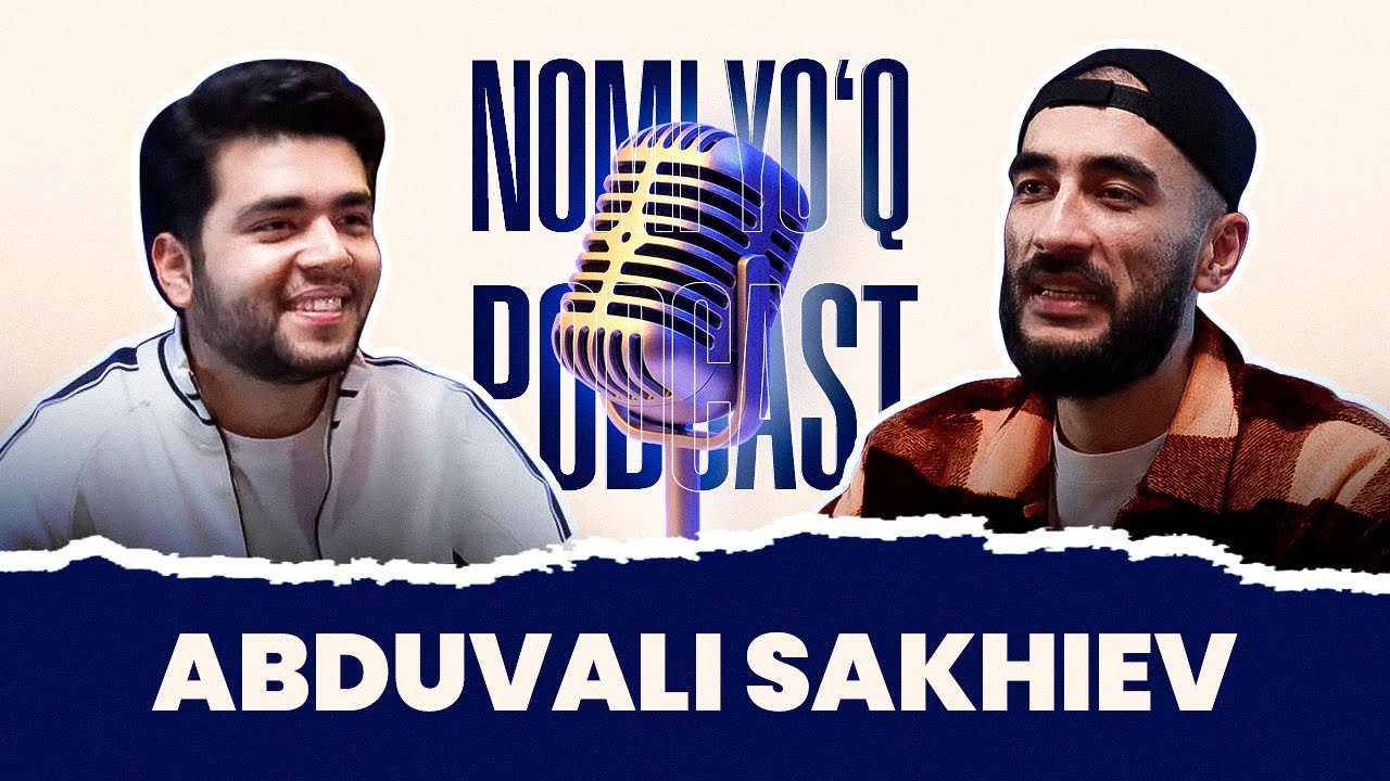 Nomiyo'q Podcast - Abduvali Sakhiev - YouTube