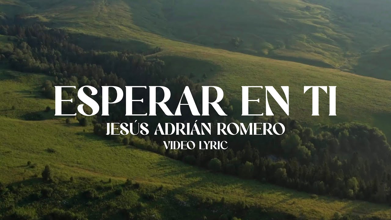 Jesús Adrián Romero - Esperar En Ti (Lyric Video) - YouTube