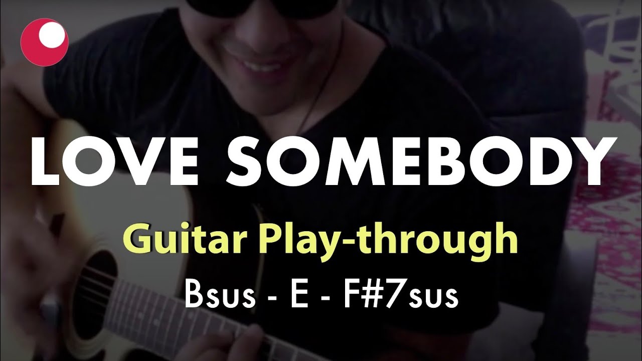 LOVE SOMEBODY (guitar play-through) - Sami Ghawi (Bsus - E - F#7sus ...