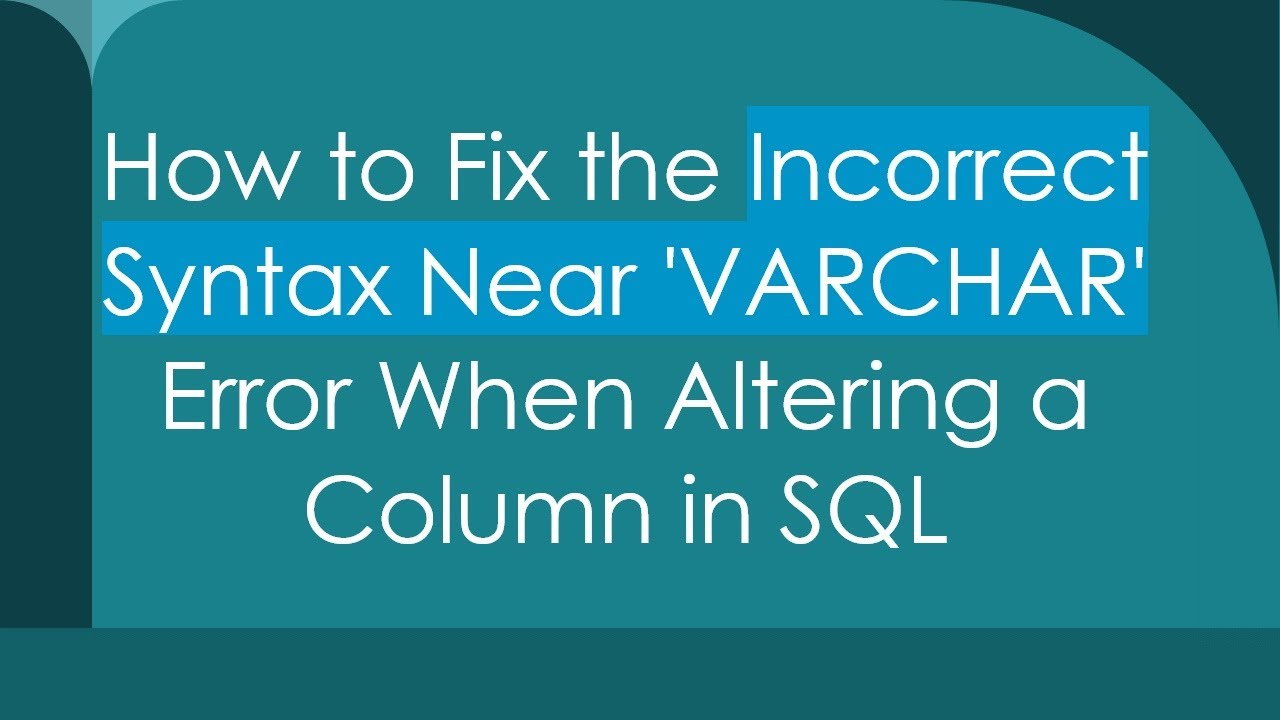 How To Fix The Incorrect Syntax Near Varchar Error When Altering A Column In Sql Youtube