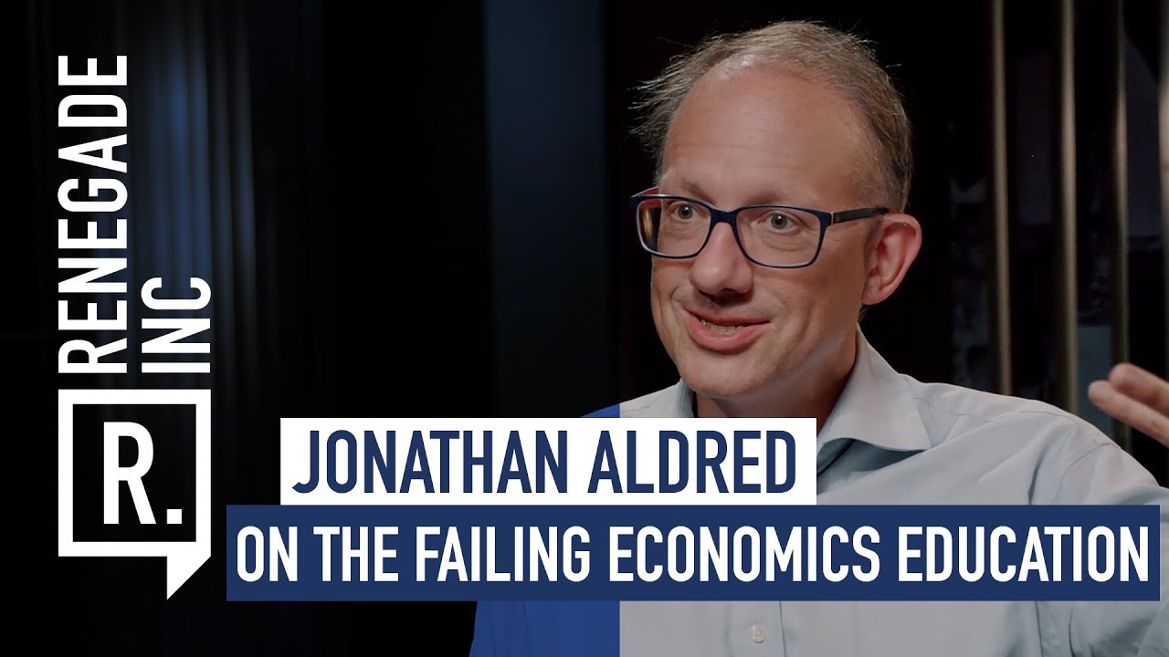 JONATHAN ALDRED on the Failings of Economics Education - YouTube