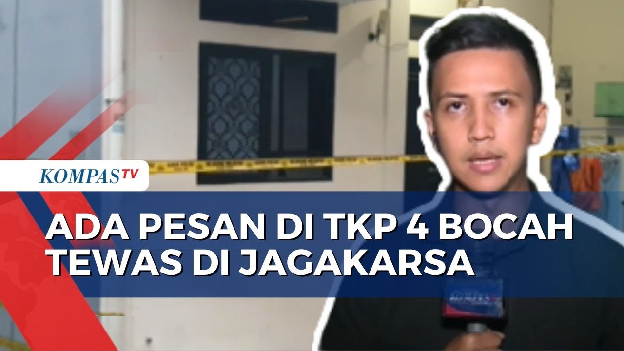 Hasil Olah TKP 4 Bocah Tewas di Jagakarsa, Polisi Temukan Tulisan 'Puas Bunda, Thanks for All ...