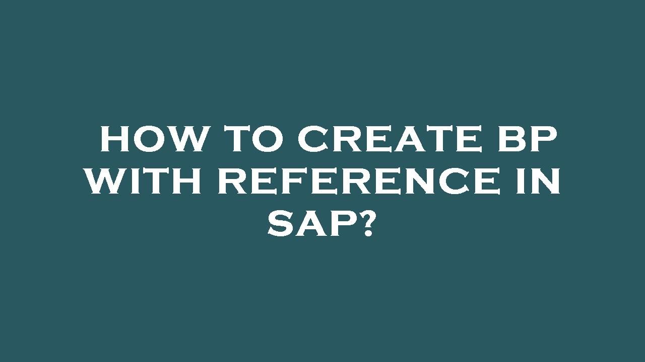 How to create bp with reference in sap? - YouTube