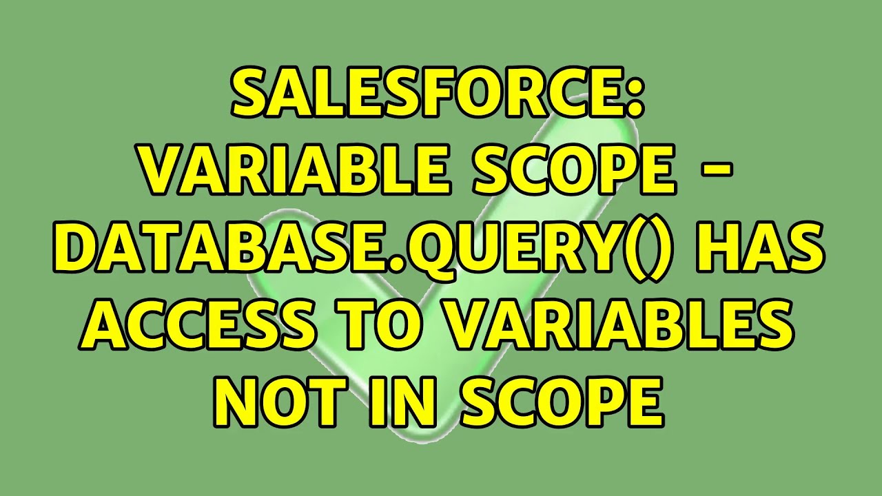 Salesforce Variable Scope Databasequery Has Access To Variables Not In Scope Youtube 6743