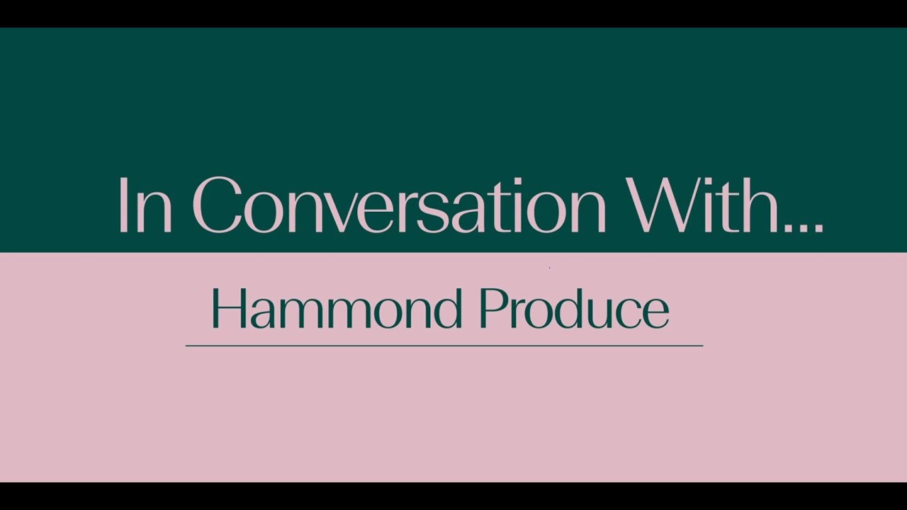 In Conversation With Hammond Produce - YouTube