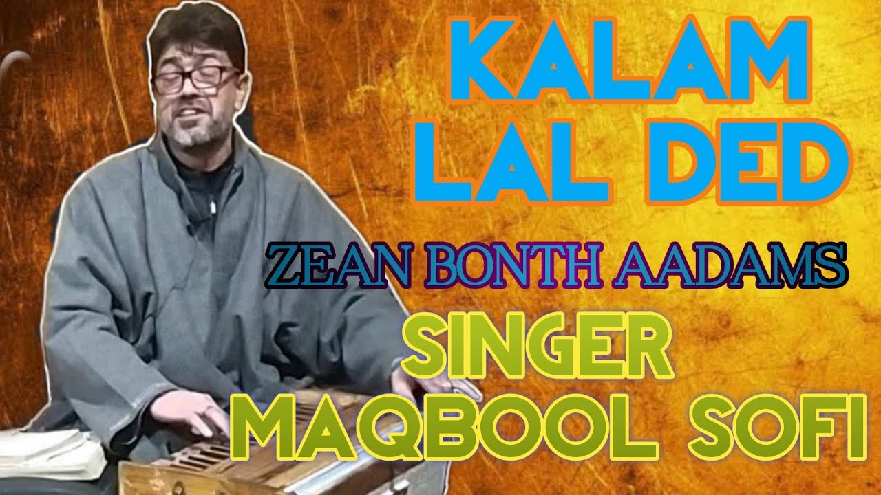 Maqbool Sofi | Kalam LAL DED | Zean bonth aadams zen sarmasai ...