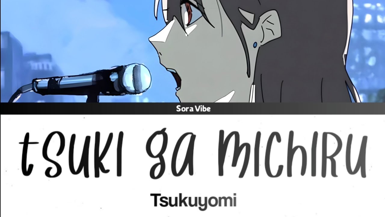 「Tsuki ga Michiru」 Tsukuyomi - Lirik Terjemahan - YouTube