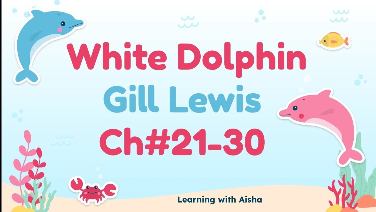 White Dolphin by Gill Lewis | Themes and Summary | Ch#21-30 | Part 3 ...