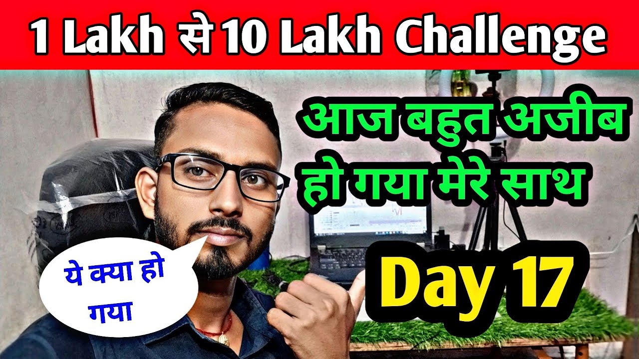 1 Lakh To 10 Lakh CHALLENGE || DAY - 17 - YouTube