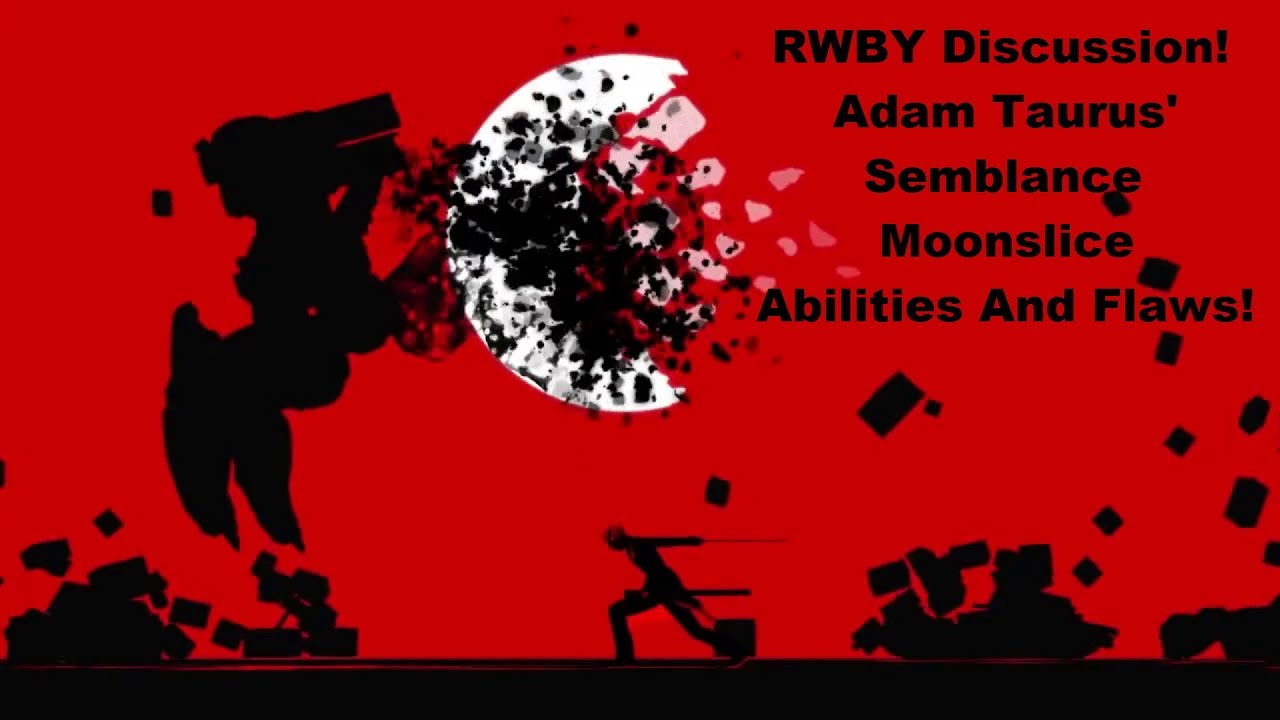 RWBY Discussion! Adam's Semblance Moonslice Abilities and Flaws! - YouTube