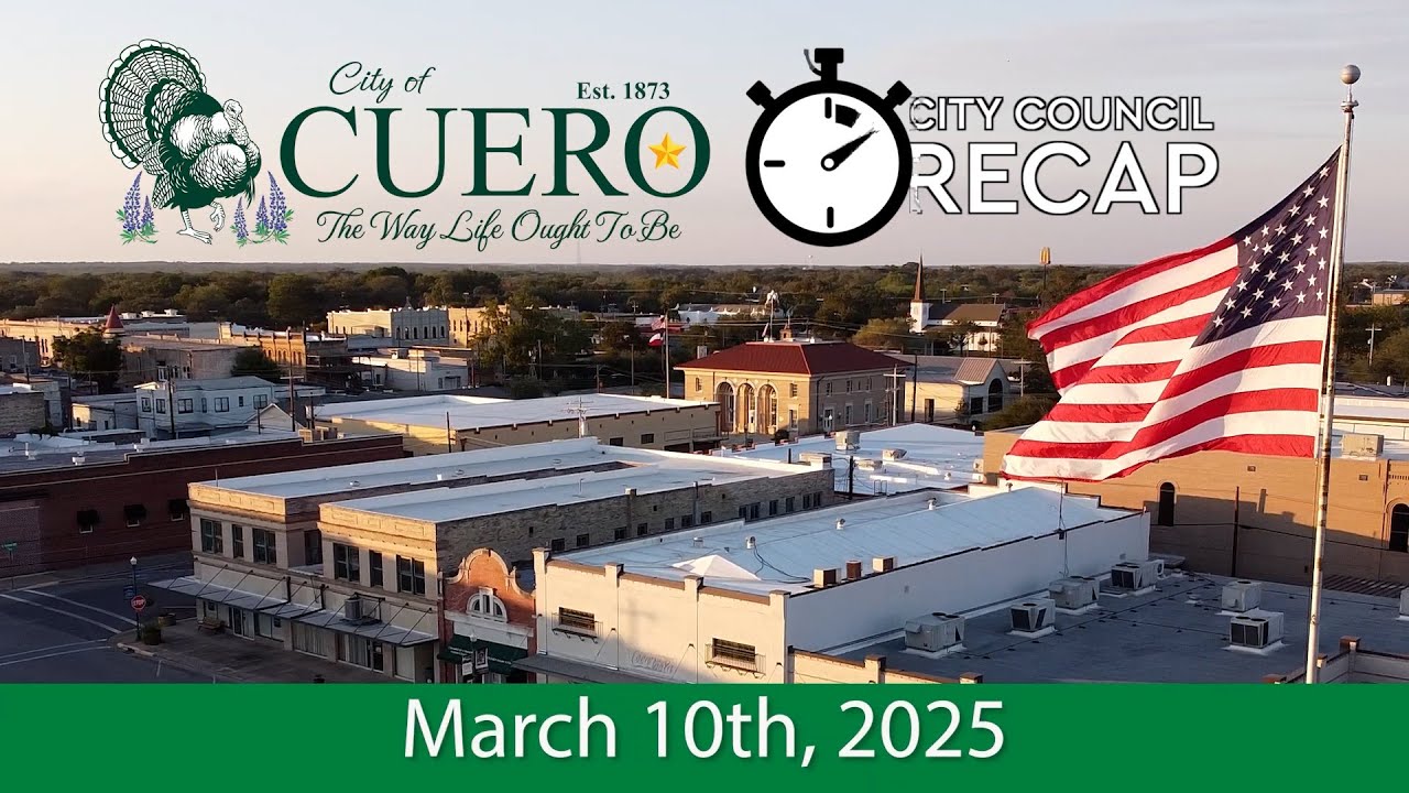 City of Cuero | Cuero City Council Recap March 2025 | Cuero, TX - YouTube