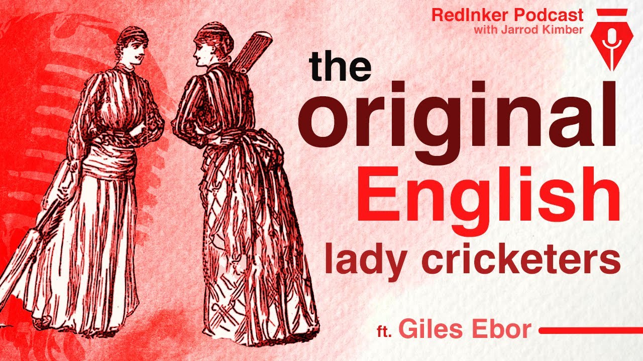The original English lady cricketers | with Giles Ebor | Red Inker ...