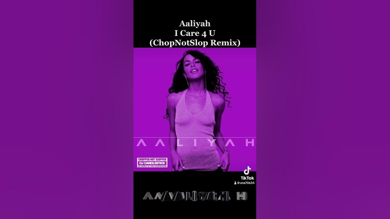 Aaliyah 1. I Care 4 U (ChopNotSlop Remix) - YouTube
