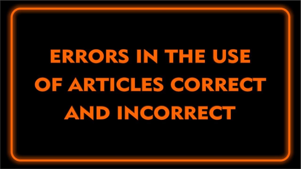 Errors in the Use of Articles correct and incorrect - Learning Point ...