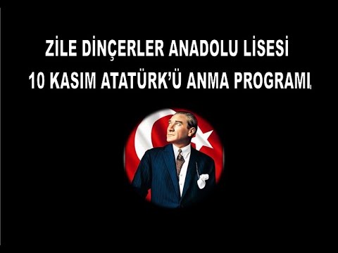 Zile Dinçerler Anadolu Lisesi 10 Kasım Atatürk'ü Anma Programı