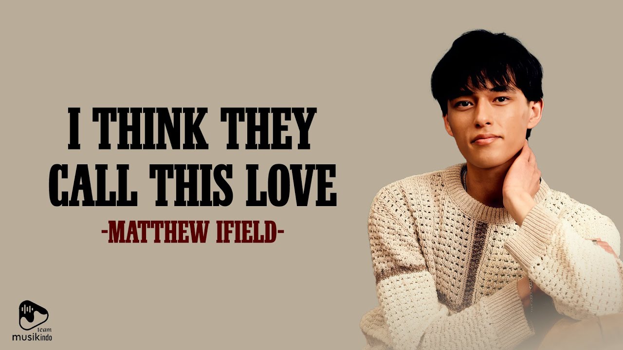 Matthew Ifield - I Think They Call This Love [Cover] (Lirik Terjemahan Indonesia) All I dream of ...