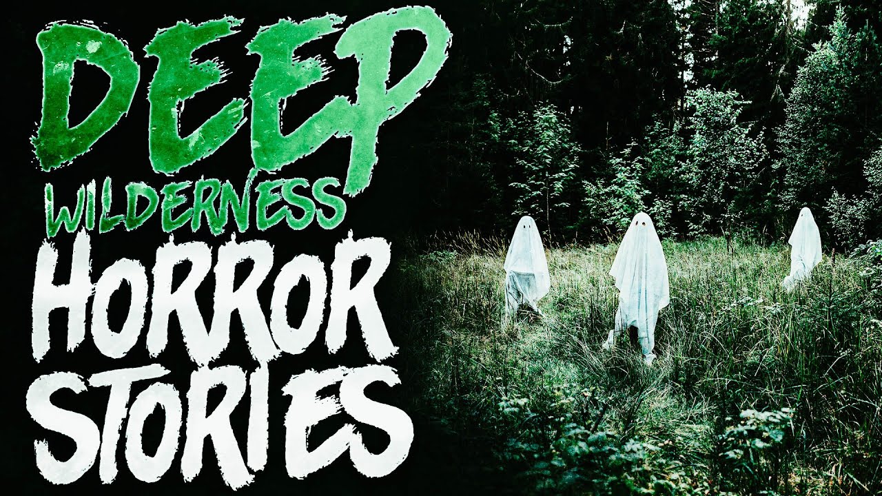 3 Scary Deep Wilderness Horror Stories - YouTube