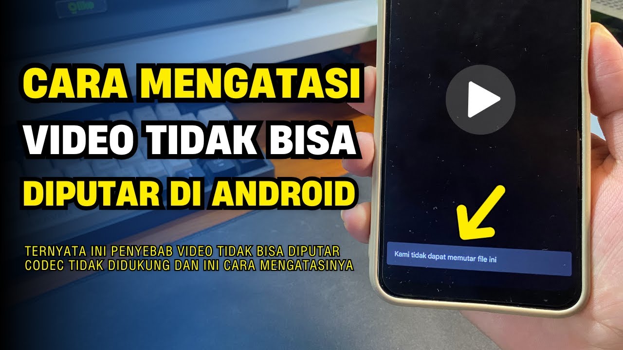 Cara Mengatasi Video Tidak Bisa Diputar di Android | Codec Tidak Didukung - YouTube