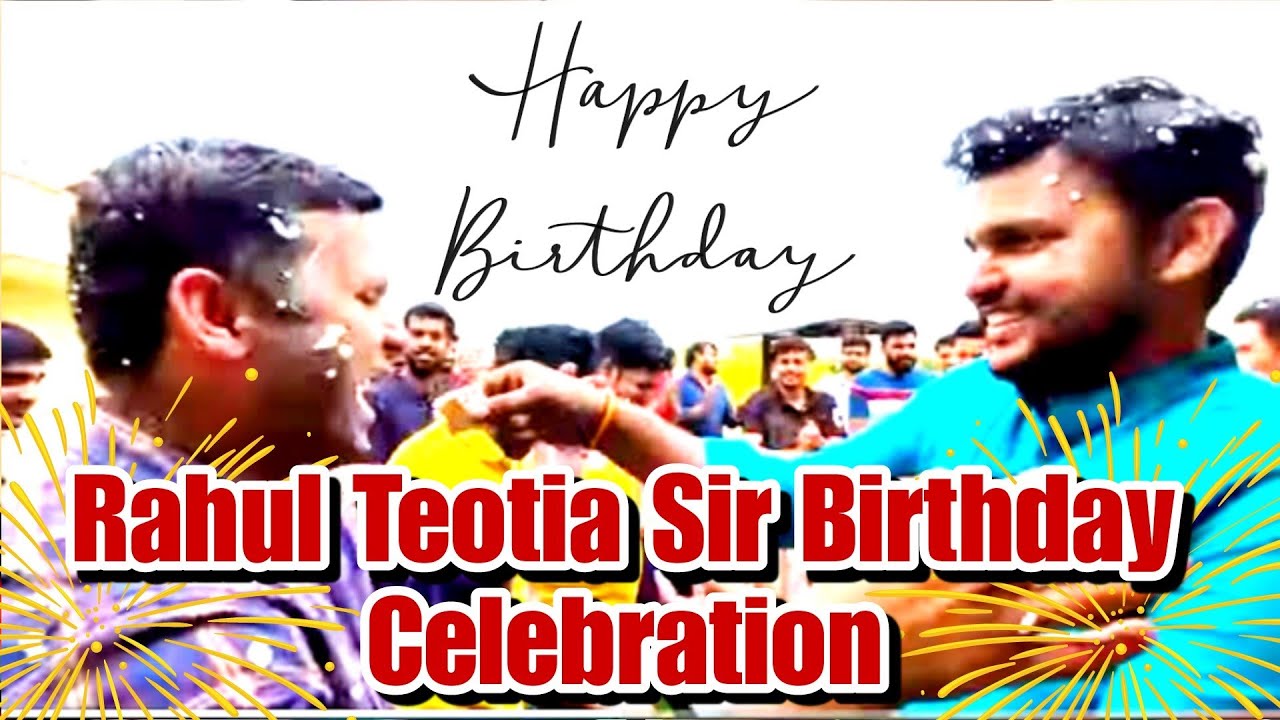 Rahul Teotia Sir Birthday Celebration🎉🎂 - YouTube