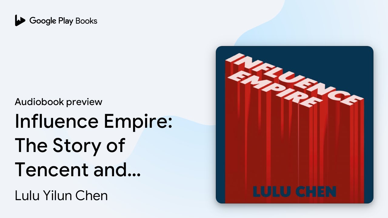 Influence Empire: The Story of Tencent and… by Lulu Yilun Chen ...