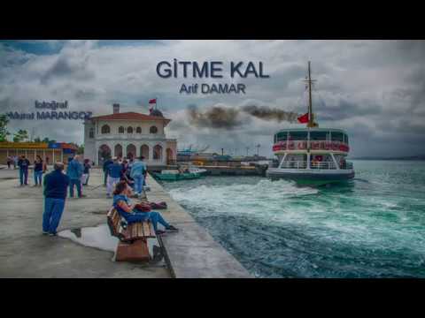 GİTME KAL (Arif DAMAR)