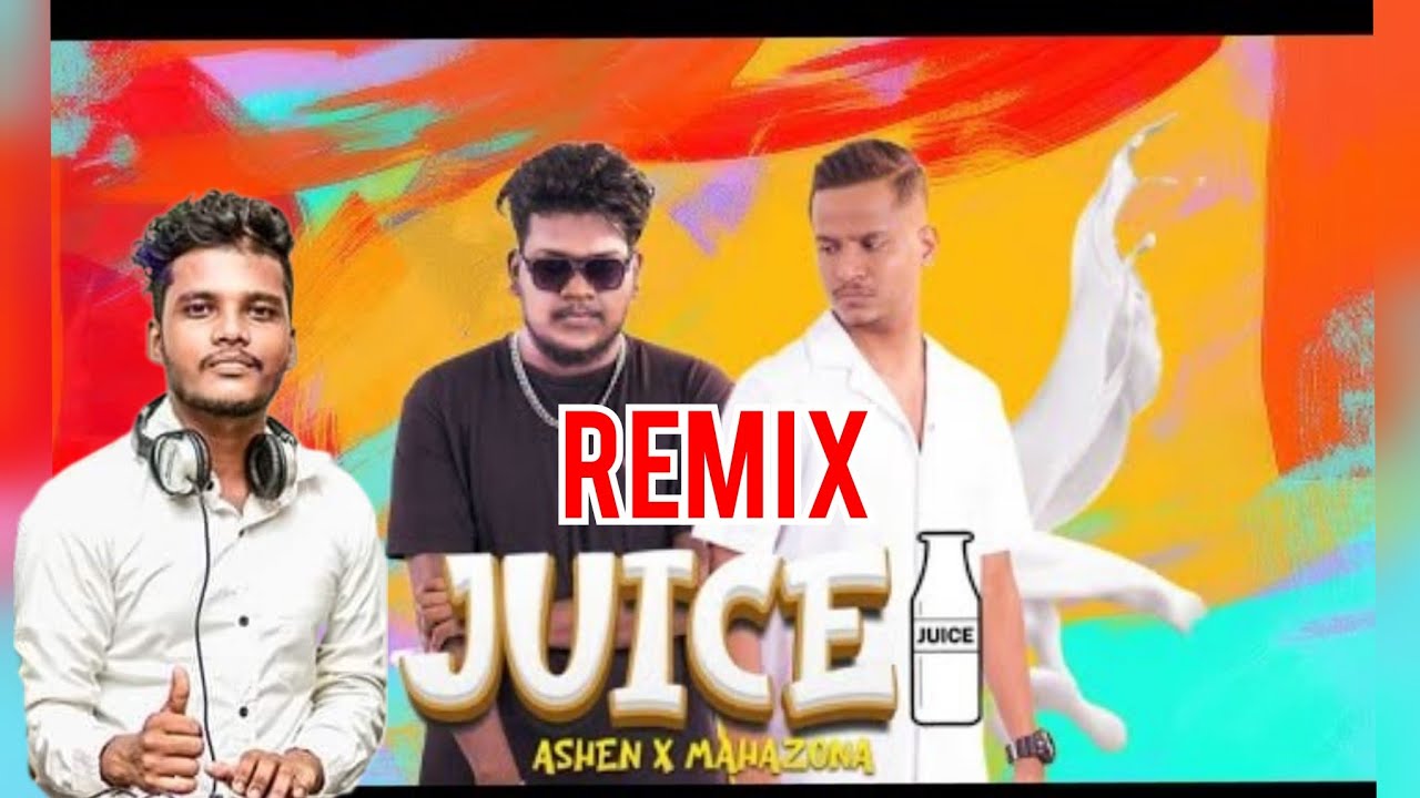 Juice ජූස් චූස් චූස් - Ashen New Song - Remix 68 - DeeJ YosH - 132bpm ...