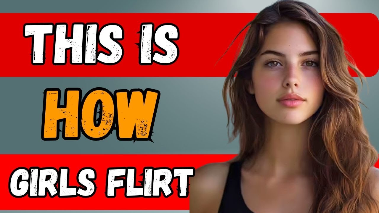 How Girls Flirt? Learn 17 Female Flirting Signs That She LIKES You! - YouTube