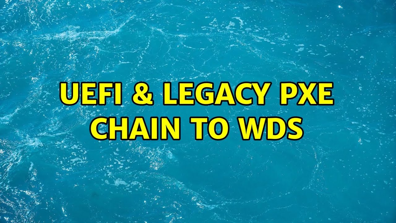 UEFI & legacy PXE chain to WDS - YouTube