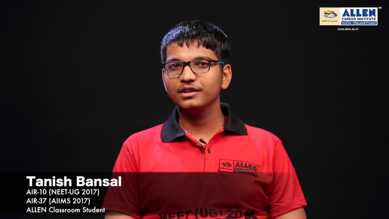 Tanish Bansal | AIR-10 (NEET-2017) | AIR-37 (AIIMS 2017) | Exam Preparation Tips - Kota Coaching ...