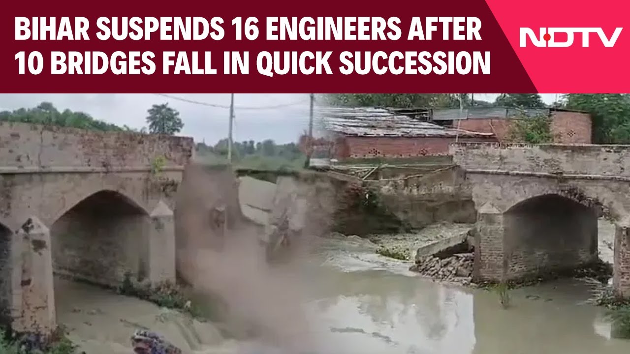 Bihar Bridge Collapse News | Bihar Suspends 16 Engineers After 10 ...