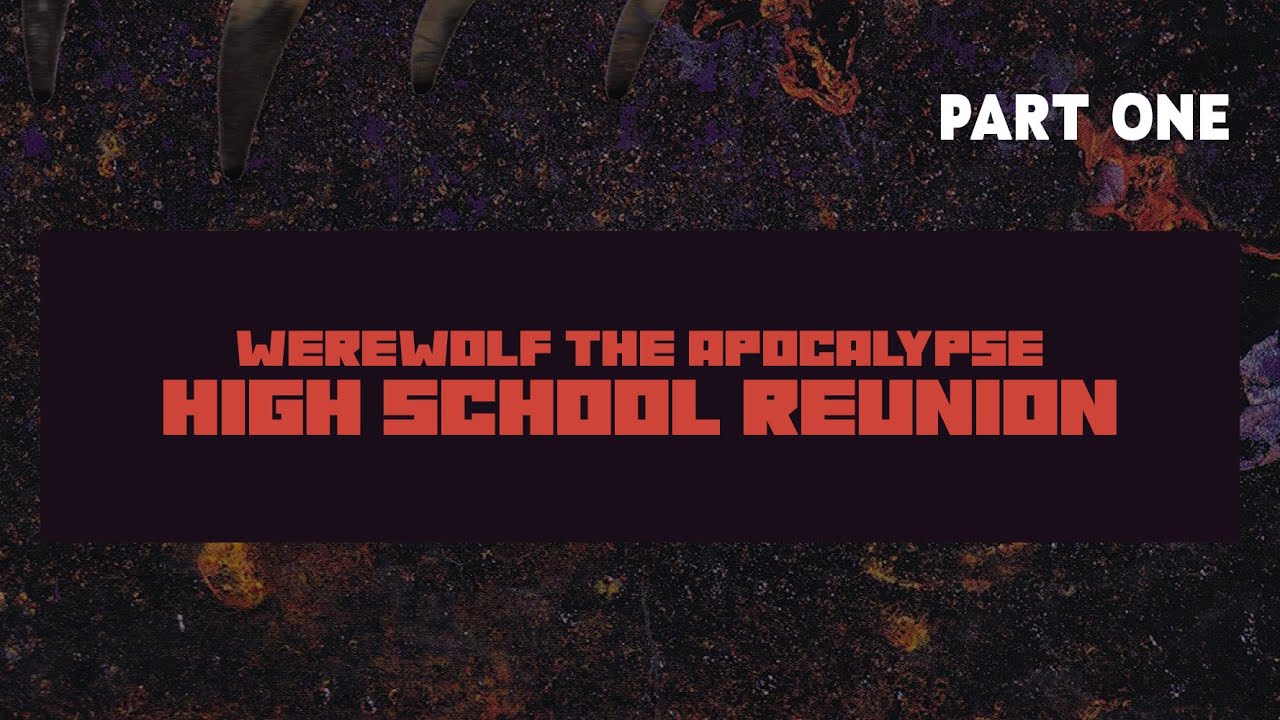 WEREWOLF: the APOCALYPSE - "High School Reunion, Pt. 1" | WtA 20th ...