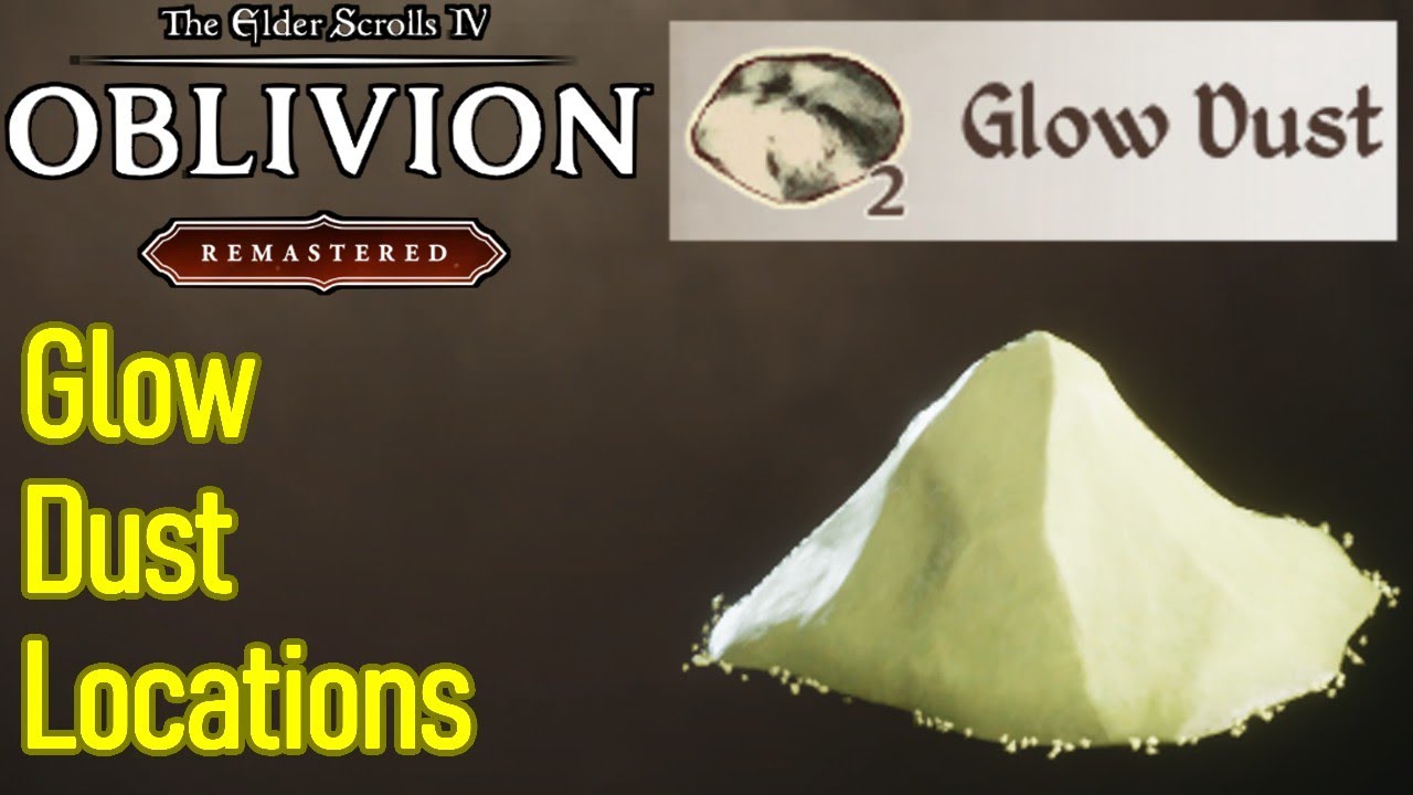 Oblivion Remastered Glow Dust location guide, how to get glow dust in ...