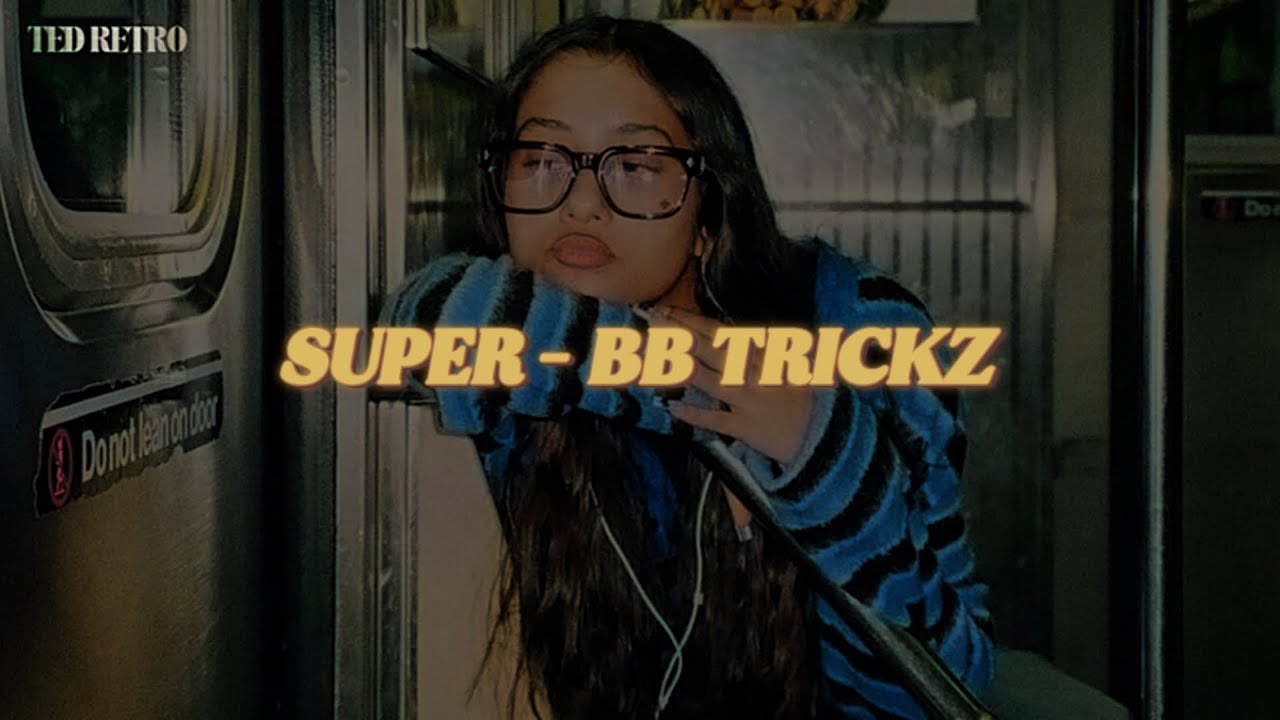 Bb trickz - Super (Letra/Lyrics) - YouTube
