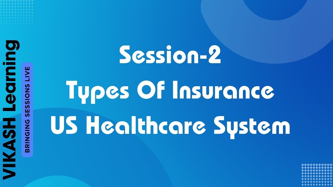 Types Of Insurance - US Healthcare System - Session 2 - YouTube