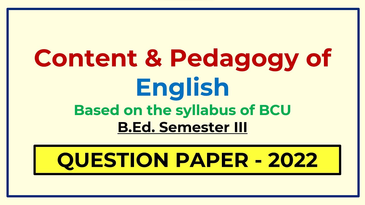 Question Paper 2022 - Content & Pedagogy of English | B.Ed. 3rd SEM ...