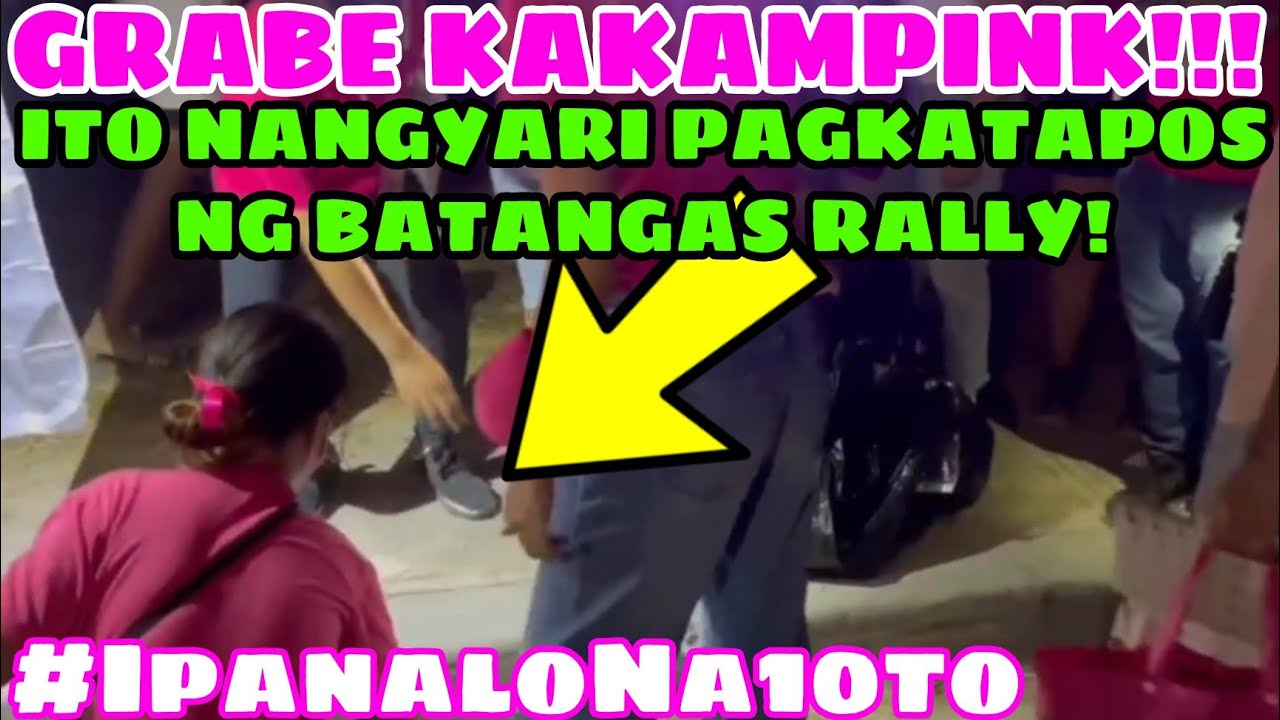 ITO ANG NANGYARI PAGKATAPOS NG BATANGAS RALLY! #kakampink - YouTube