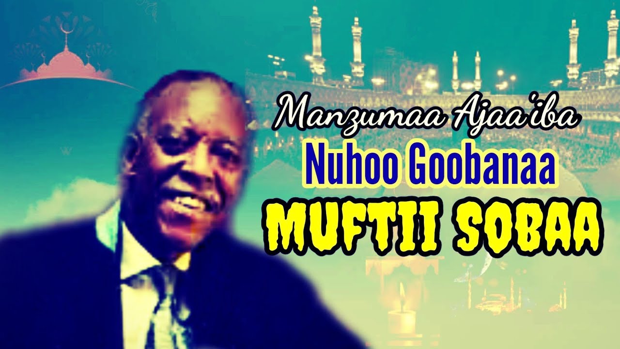 Nuhoo Goobanaa_| Muftii Sobaa | Best Ethiopian Afaan Oromo Manzuma ...