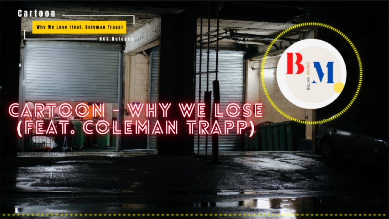 Cartoon - Why We Lose (feat. Coleman Trapp) - YouTube