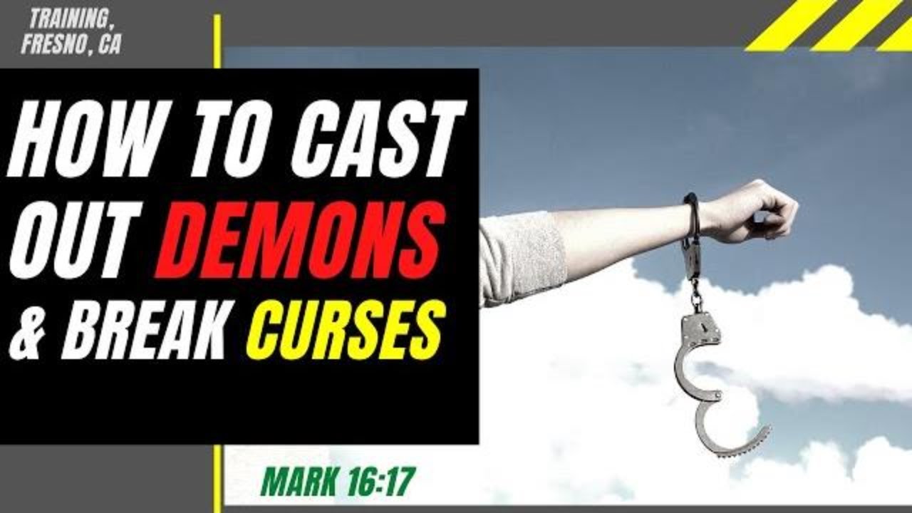 FULL CLASS- HOW TO CAST OUT DEMONS & BREAK CURSES - YouTube