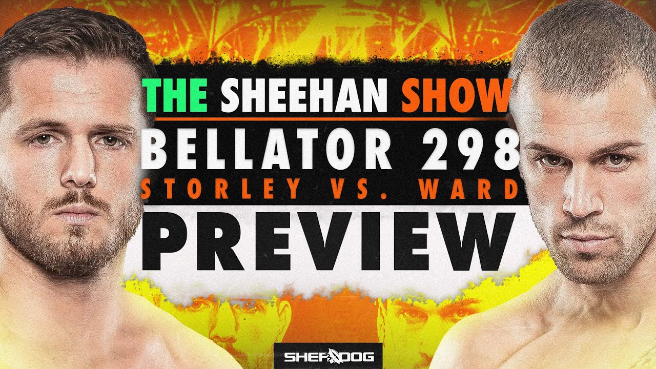 Bellator 298: Storley vs. Ward | Preview & Predictions (The Sheehan ...