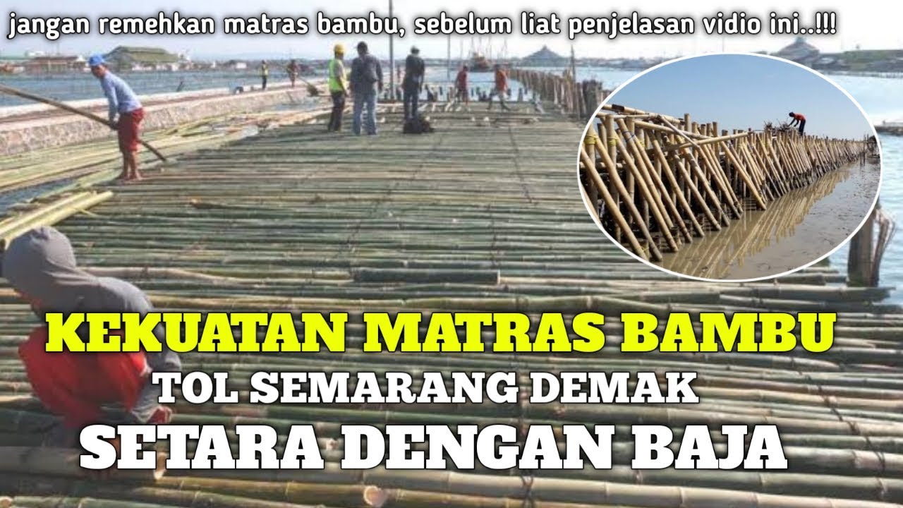 MATRAS BAMBU TOL SEMARANG DEMAK KEKUATANNYA SETARA BAJA - YouTube