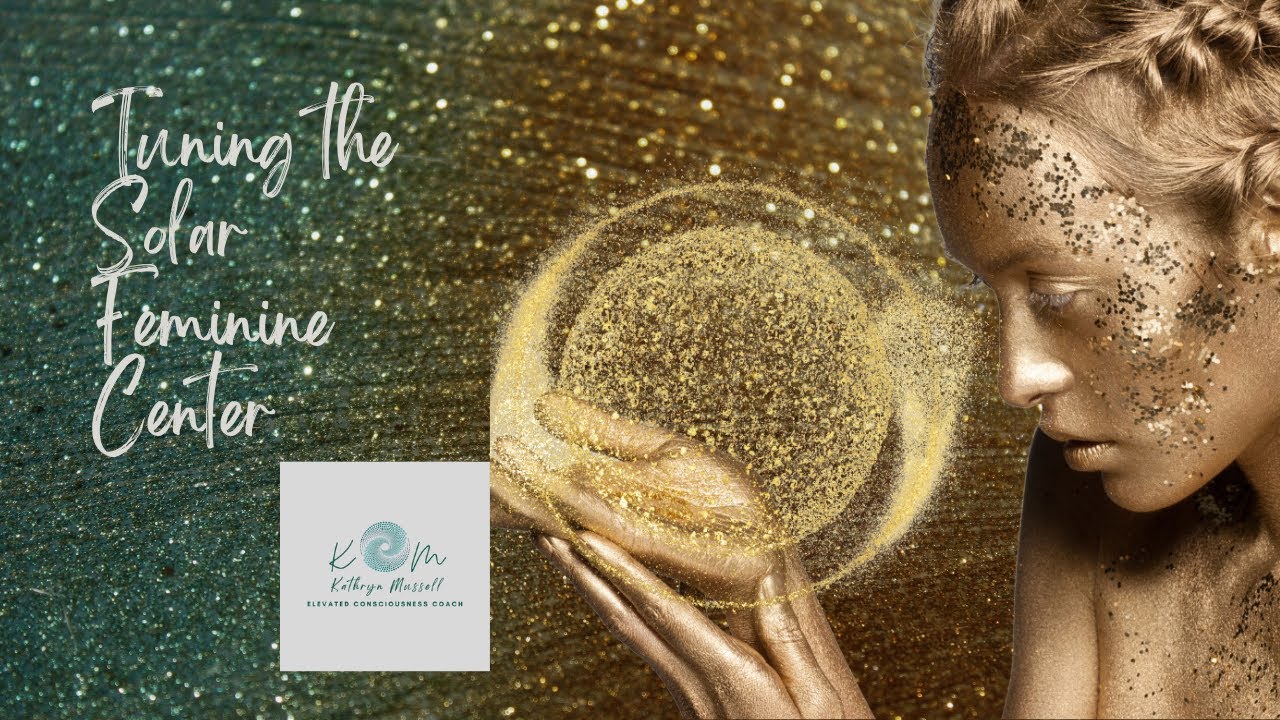 Tuning the Solar Feminine Center - YouTube