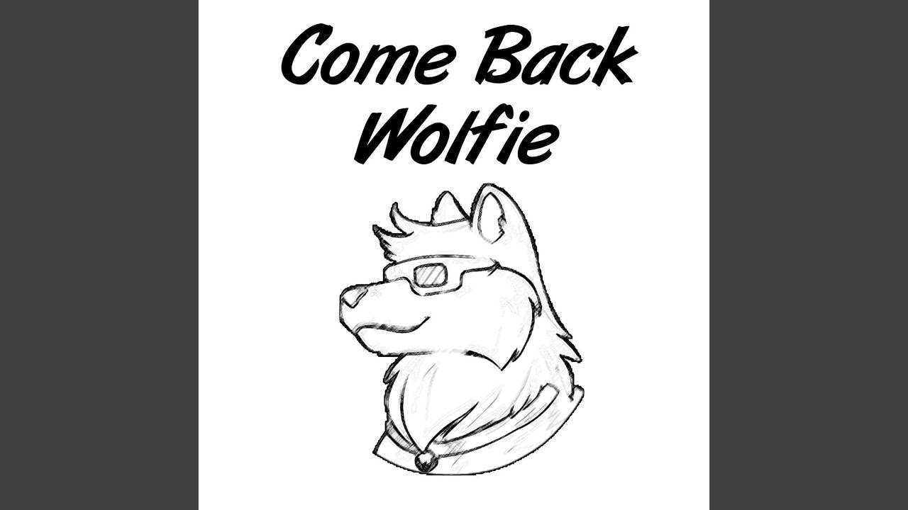 Come Back Wolfie - YouTube
