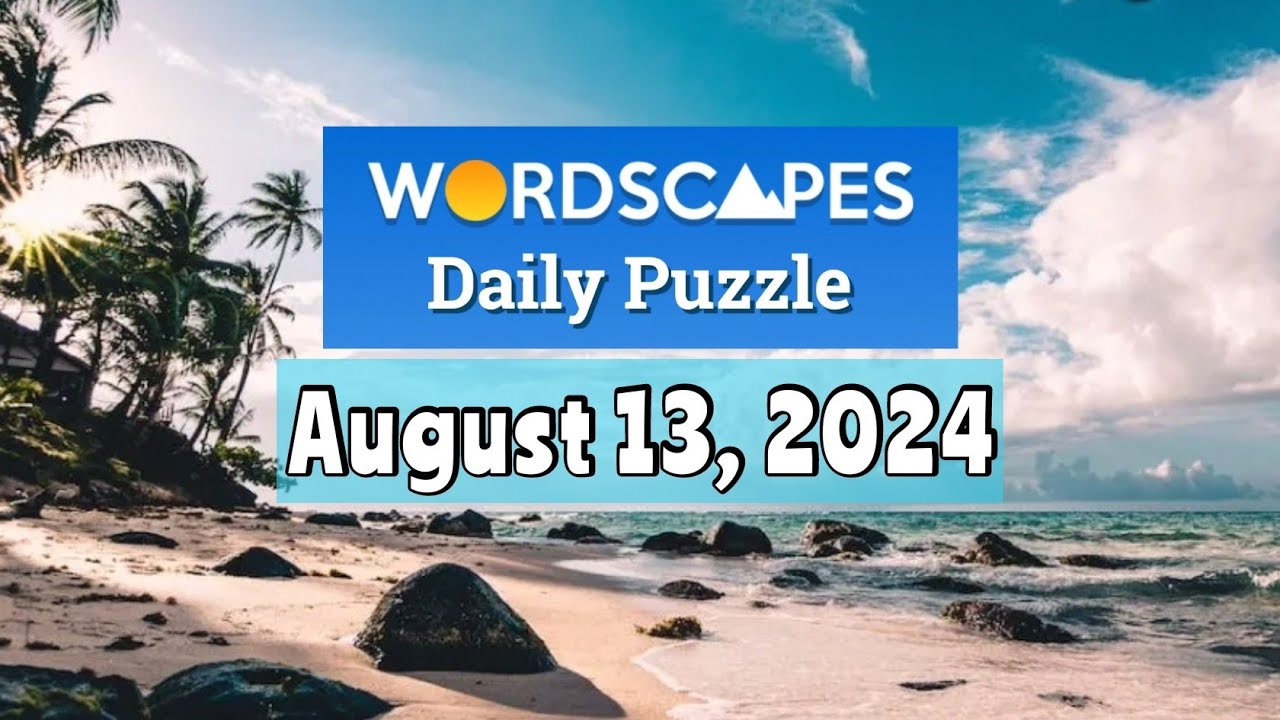 Wordscapes Daily Puzzle August 13, 2024 gameplay | Answers | Solution ...