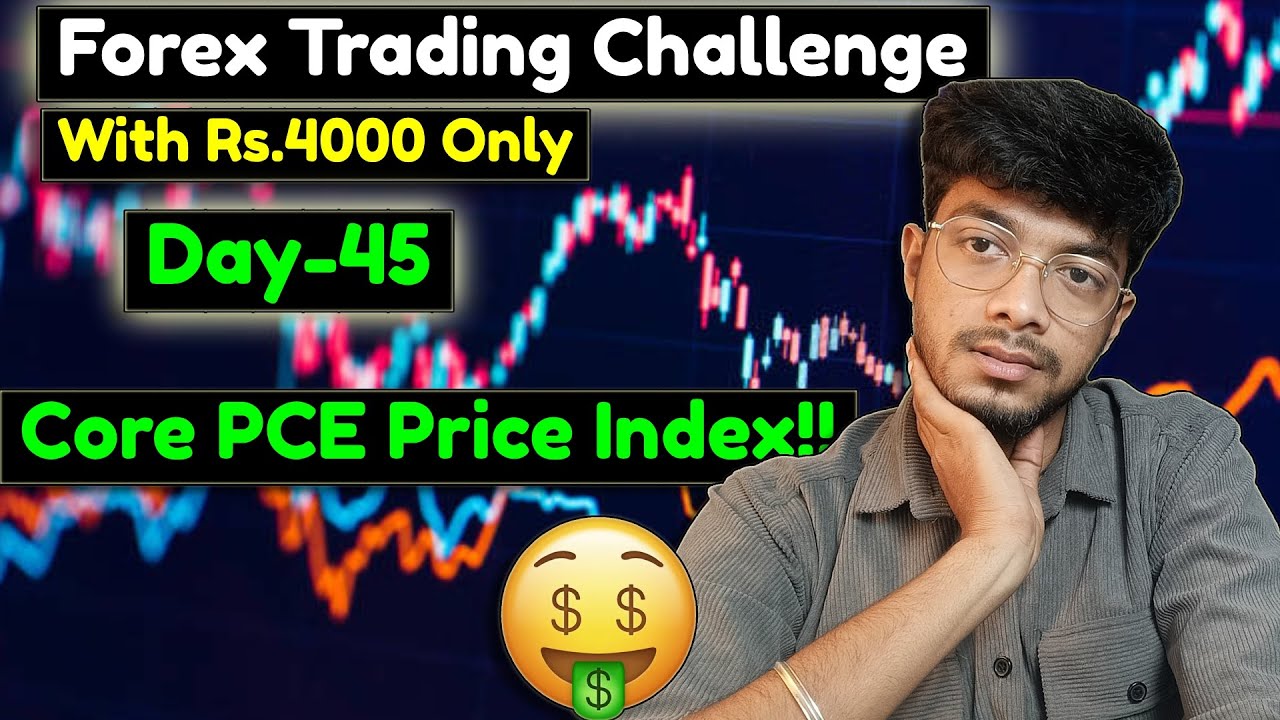 100-Day LIVE 🔴 Forex Trading Challenge with Rs.4000 Only 🤑🔥 ||Core PCE Price Index₹$ - YouTube