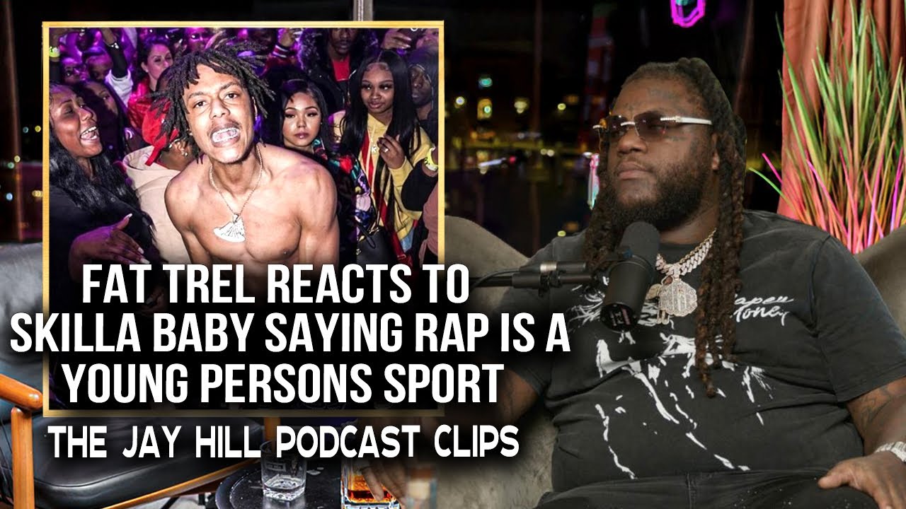 Fat Trel Reacts to Skilla Baby Saying Rap Is A Young Persons Sport ...