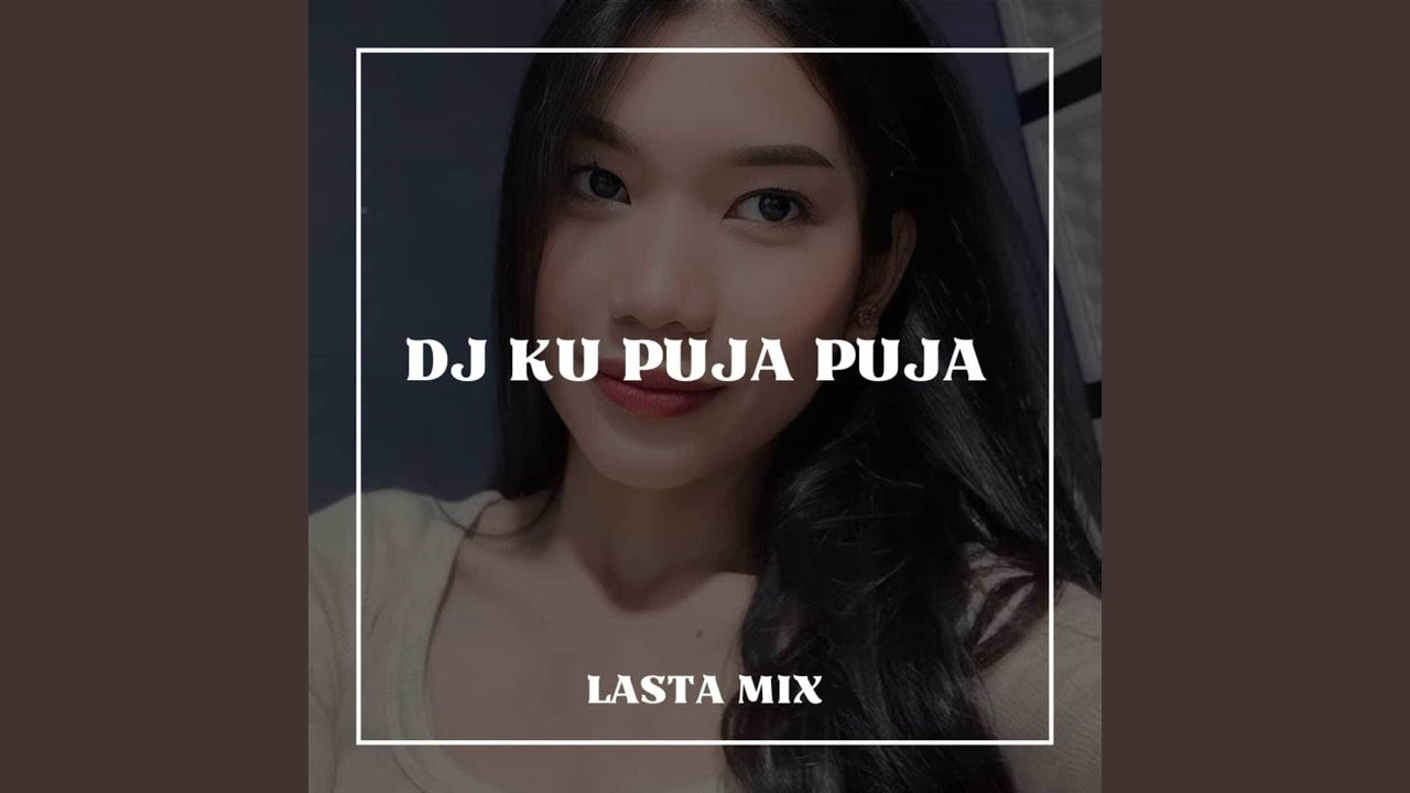 DJ KU PUJA PUJA - YouTube
